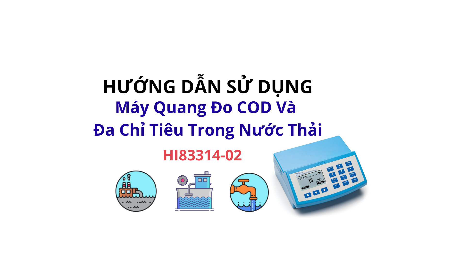 Hướng dẫn sử dụng Máy đo COD Và Đa Chỉ Tiêu Trong Nước Thải